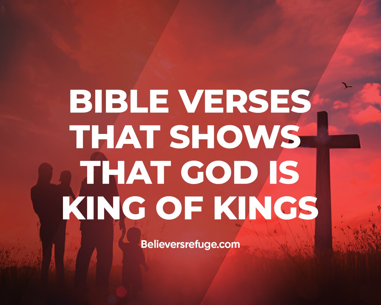 35 Bible Verses That Shows That God Is King of Kings - Believers Refuge