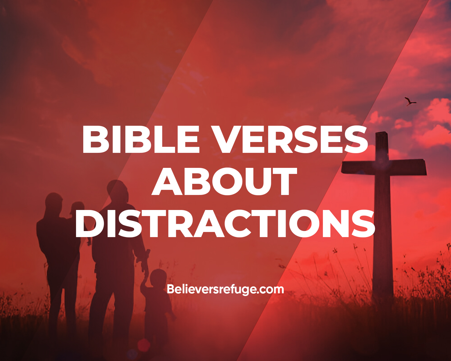 35 Bible Verses About Distractions - Believers Refuge