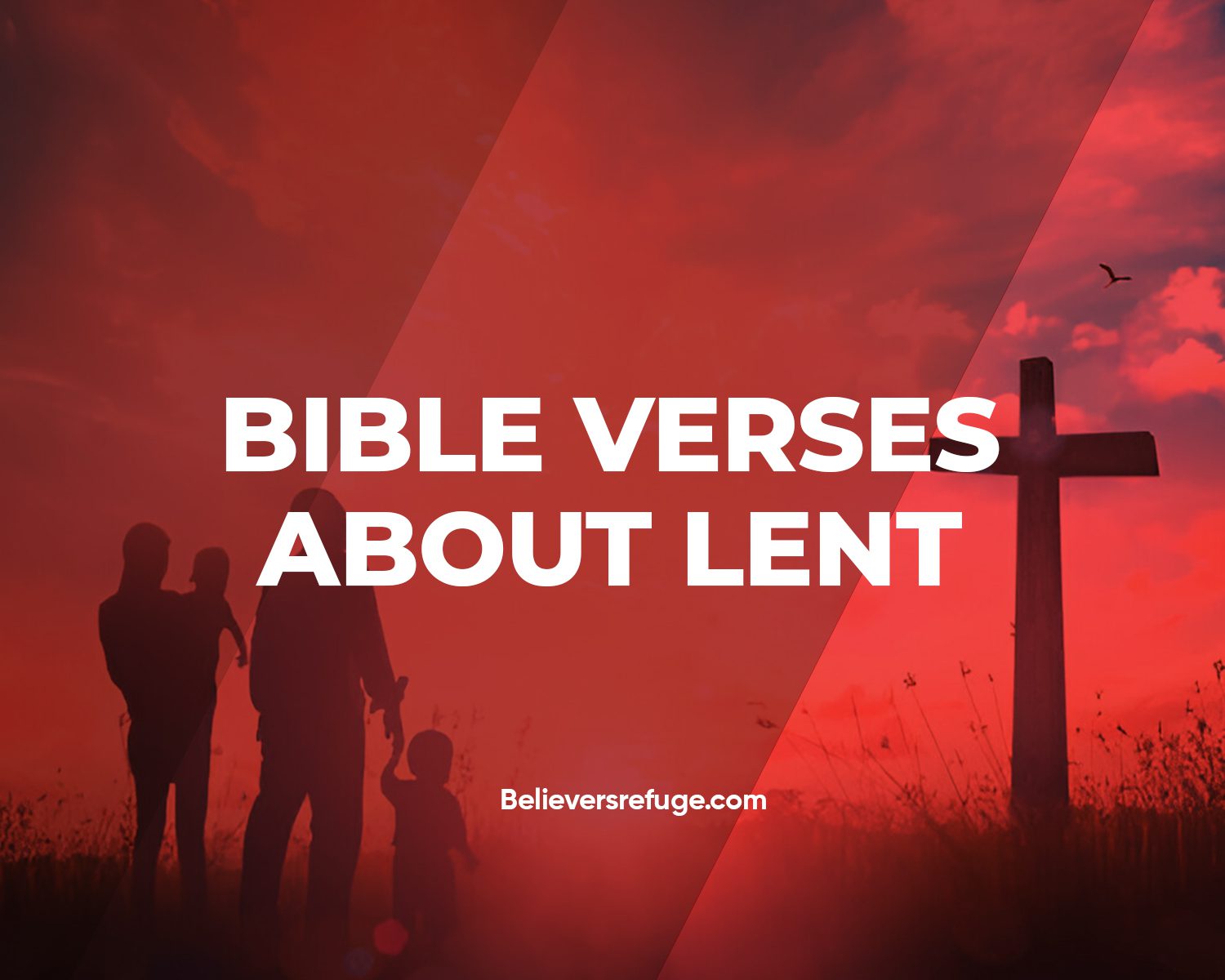35 Bible Verses About Lent - Believers Refuge