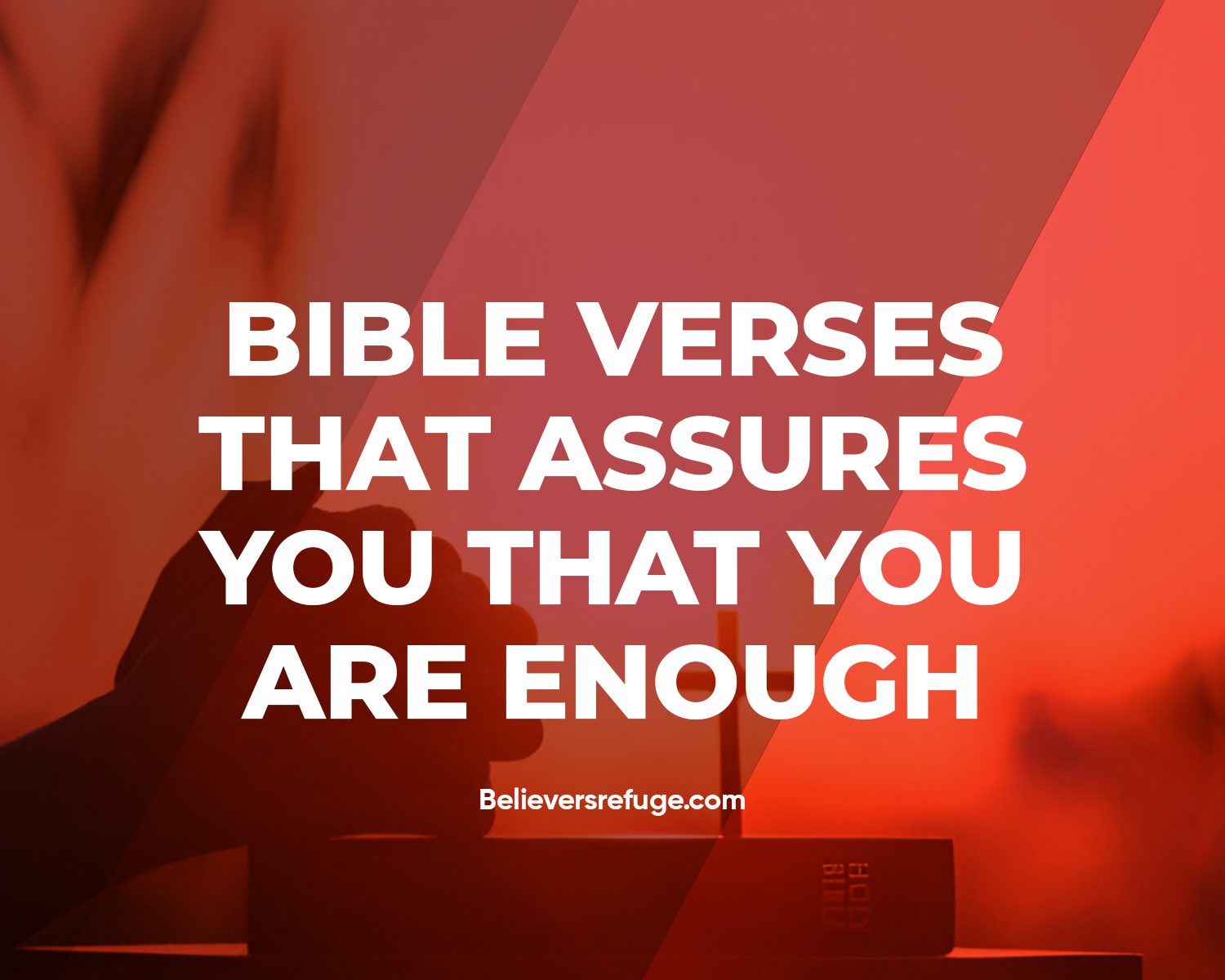 35 Bible Verses That Assure You That You Are Enough - Believers Refuge